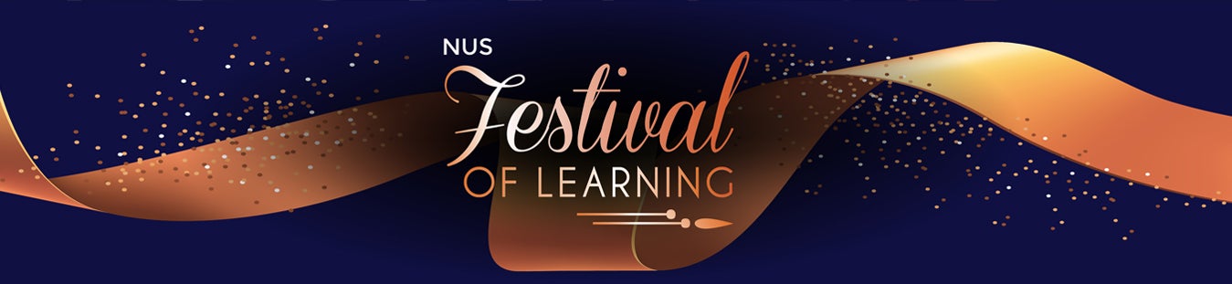 NUS Festival of Learning – NUS CTLT – Centre for Teaching, Learning and ...